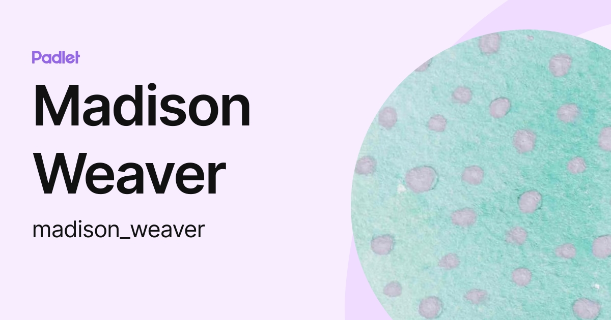 Madison Weaver (madison_weaver) profile | Padlet