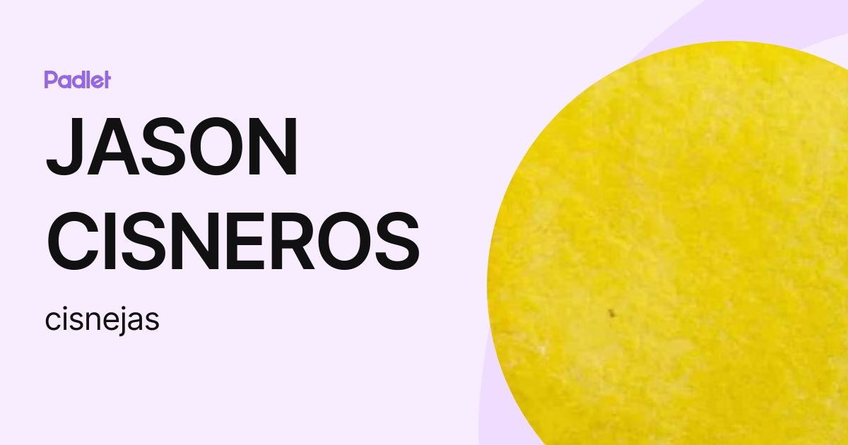 JASON CISNEROS (cisnejas) profile | Padlet