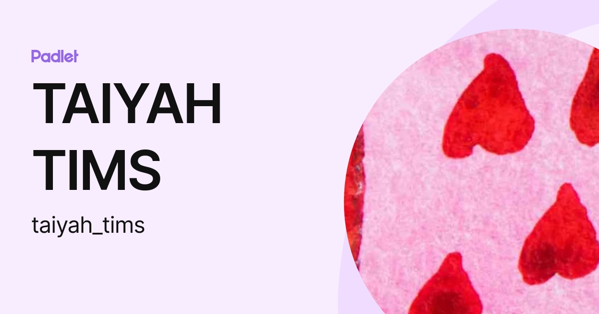 TAIYAH TIMS (taiyah_tims) profile | Padlet