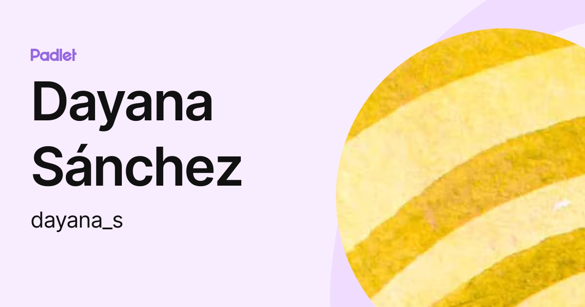 Dayana Sánchez (dayana_s) profile | Padlet