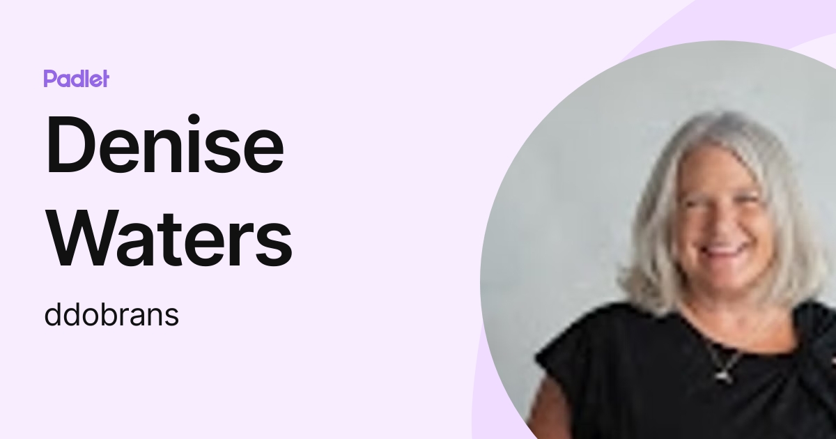 Denise Waters (ddobrans) profile | Padlet