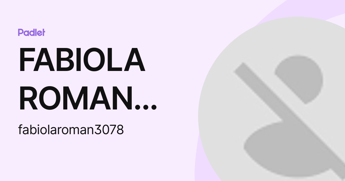 FABIOLA ROMAN ENRIQUEZ (fabiolaroman3078) profile | Padlet