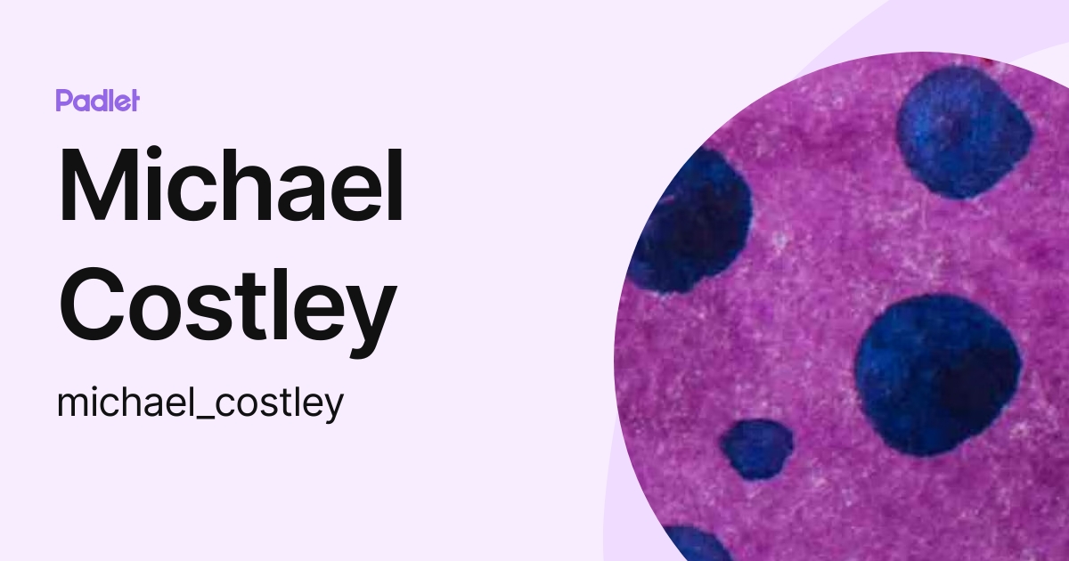 Michael Costley (michael_costley) profile | Padlet