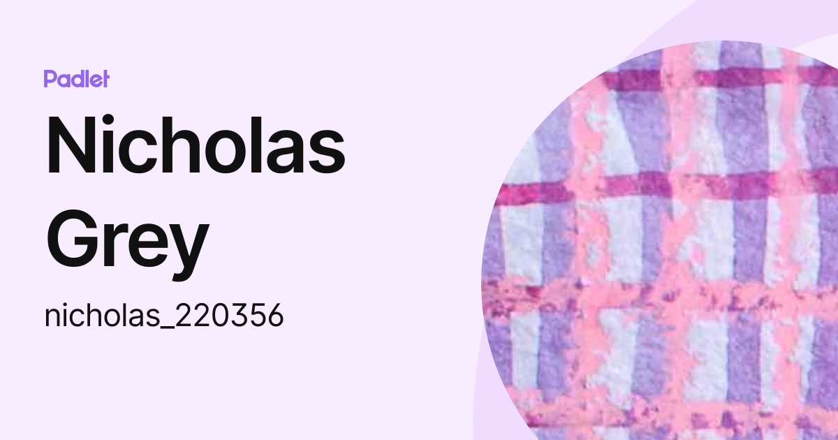 Nicholas Grey (nicholas_220356) profile | Padlet