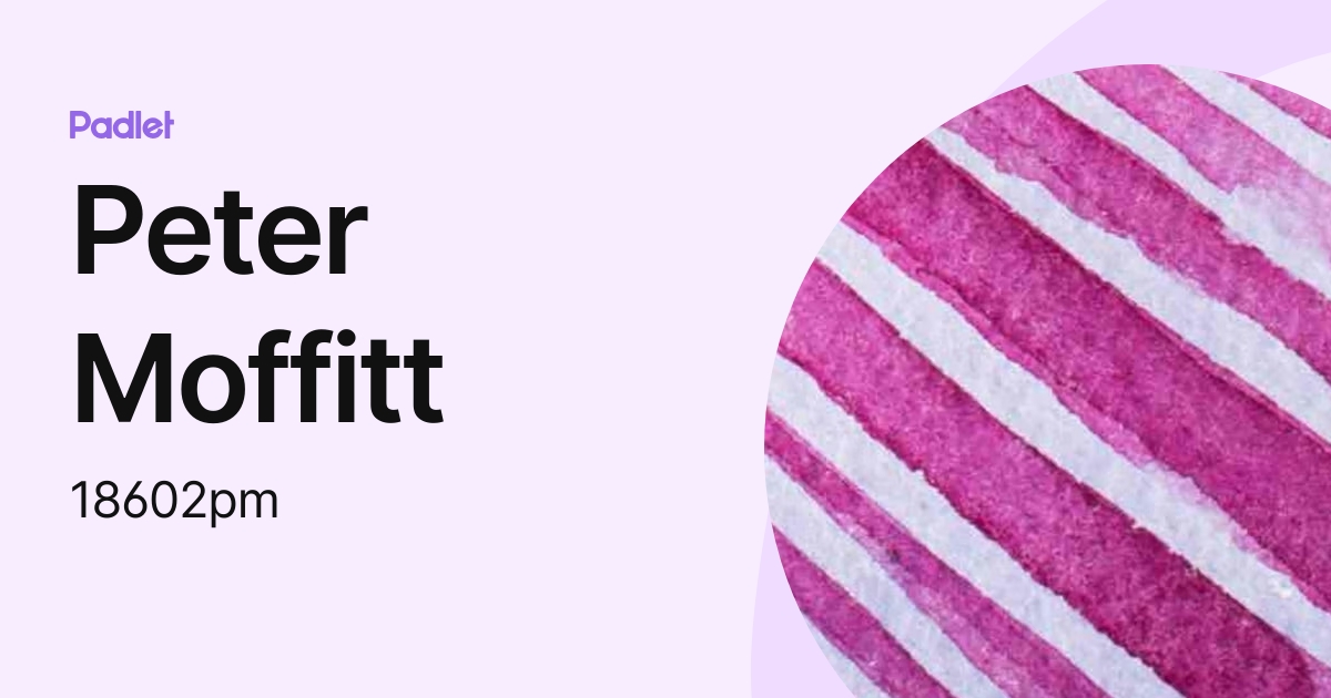 Peter Moffitt (18602pm) profile | Padlet