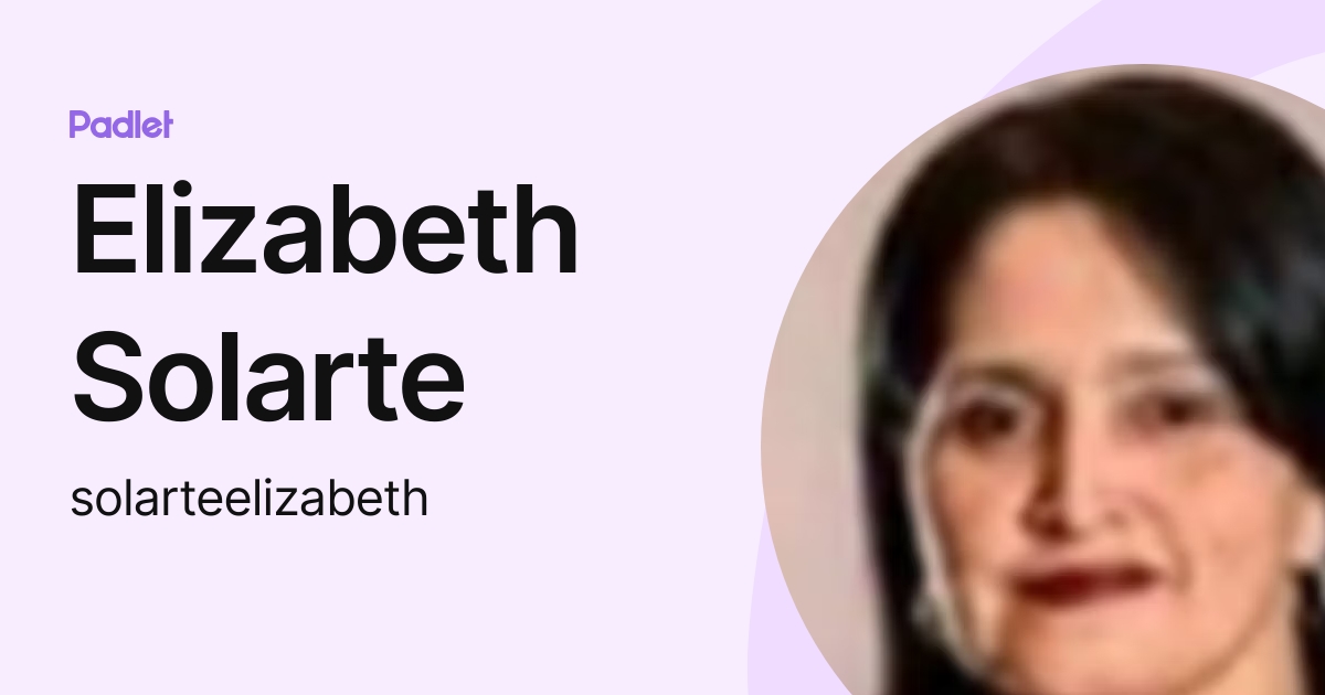 Elizabeth Solarte (solarteelizabeth) profile | Padlet