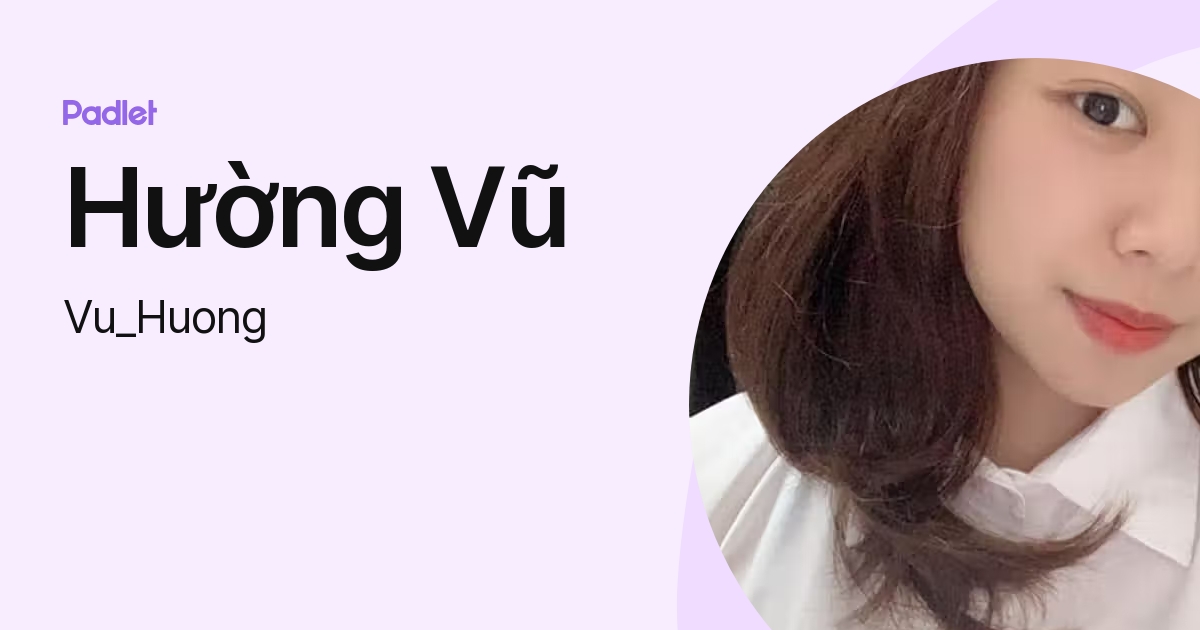 Hường Vũ (Vu_Huong) profile | Padlet