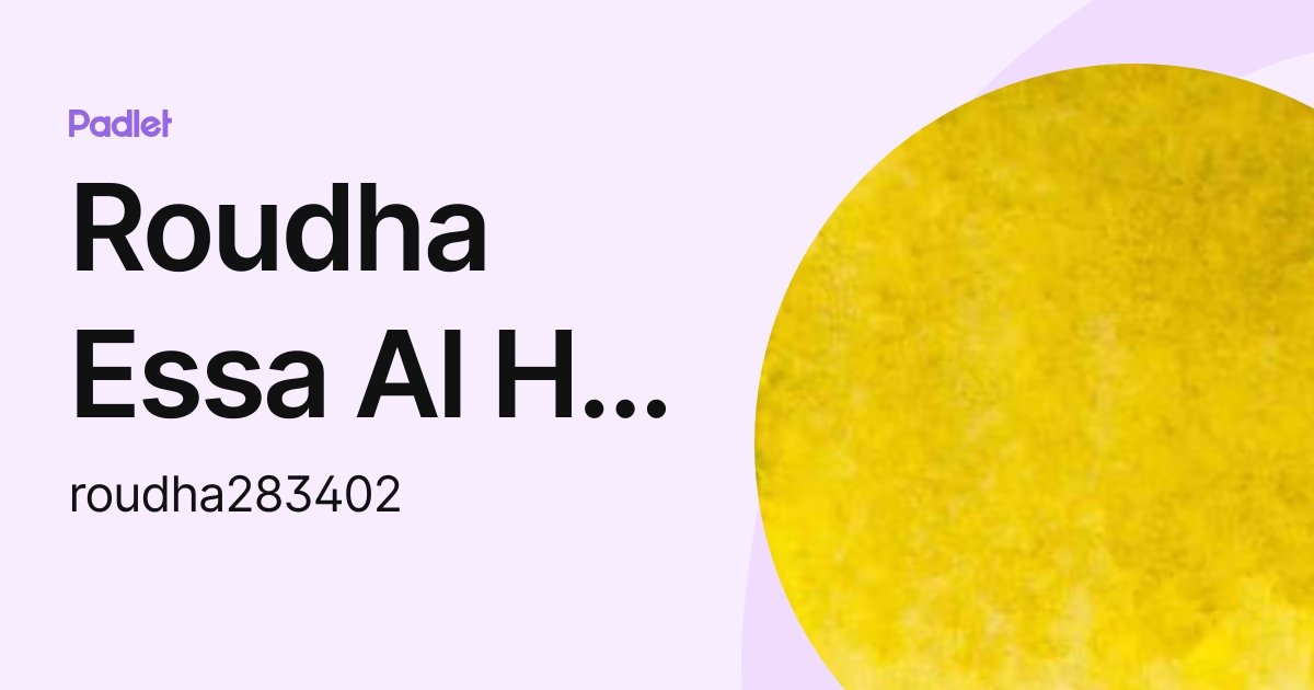 Roudha Essa Al Haj Abdulkarim Mohd Doeih (roudha283402) profile | Padlet
