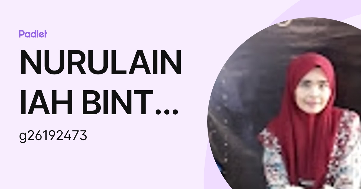 NURULAINIAH BINTI AB. KARIM Moe (g26192473) profile | Padlet