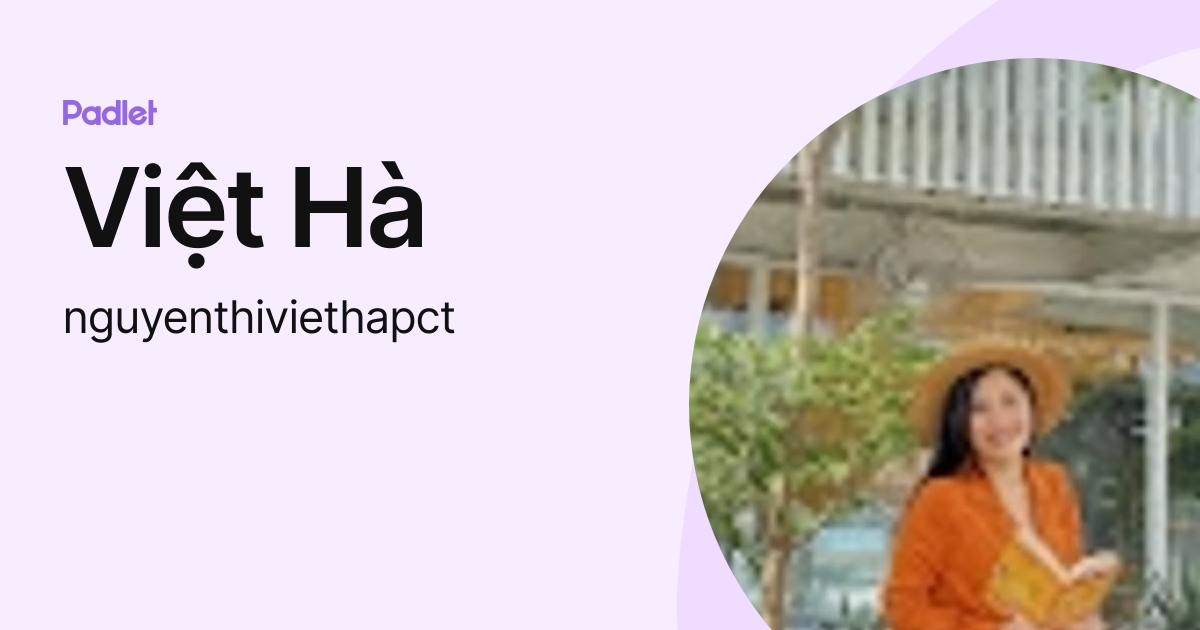 Việt Hà (nguyenthiviethapct) profile | Padlet