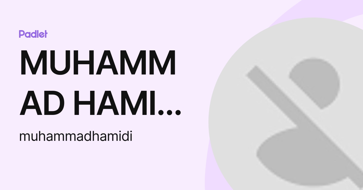 MUHAMMAD HAMIDI BIN KAMARUDDIN (muhammadhamidi) profile | Padlet