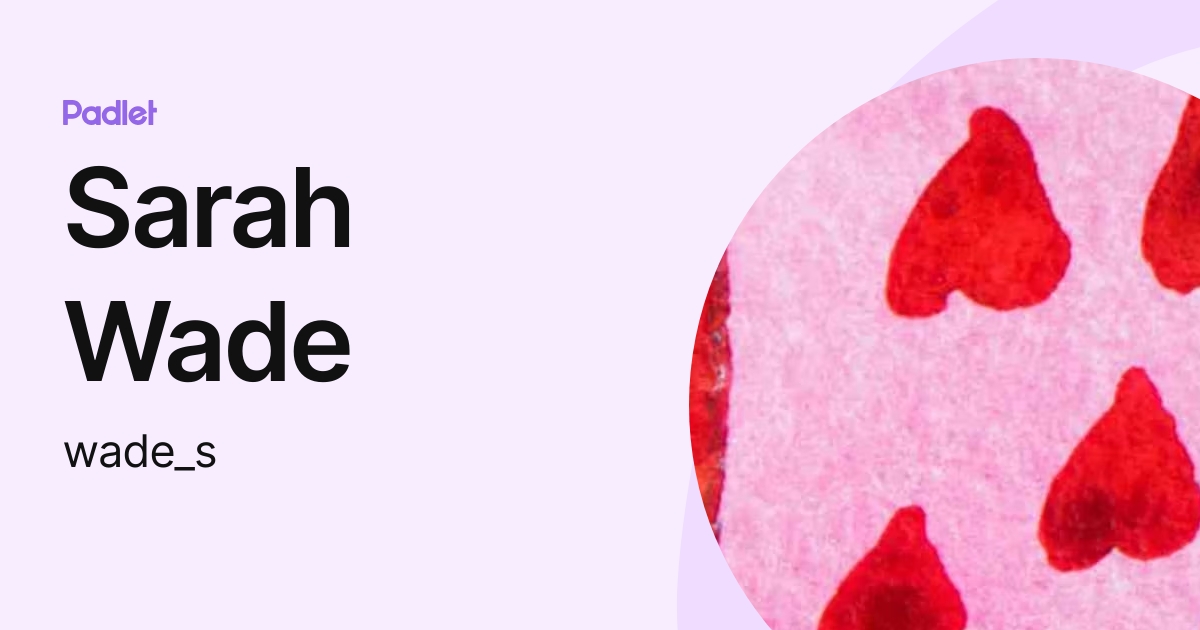 Sarah Wade (wade_s) profile | Padlet
