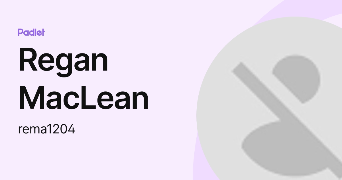 Regan MacLean (rema1204) profile | Padlet