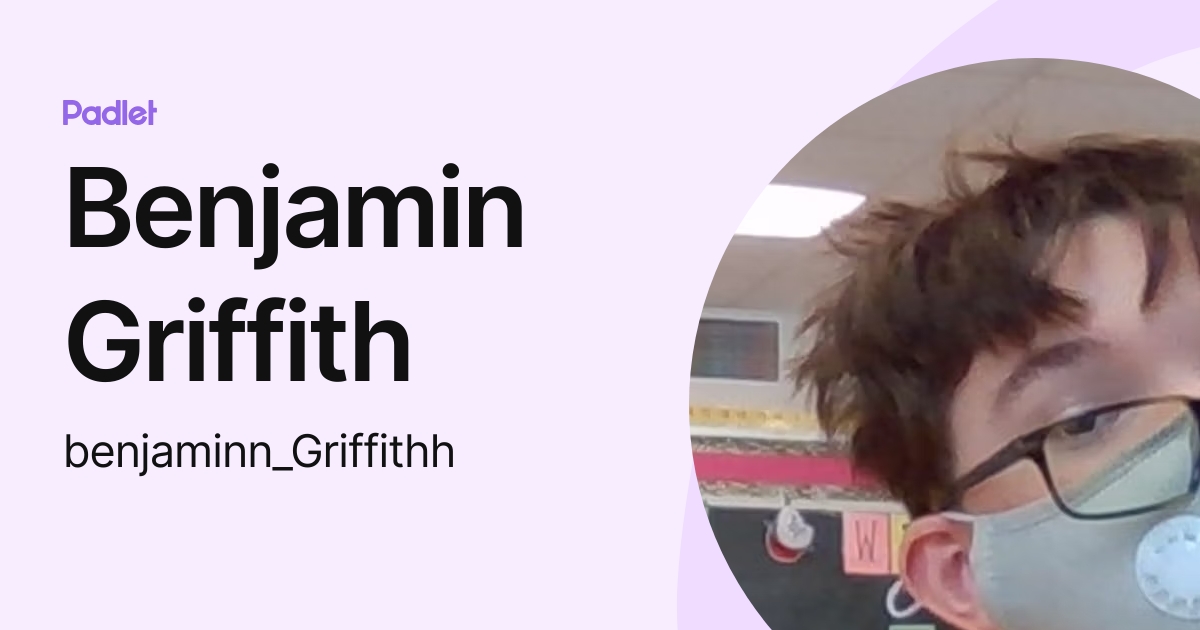 Benjamin Griffith (benjaminn_Griffithh) profile | Padlet