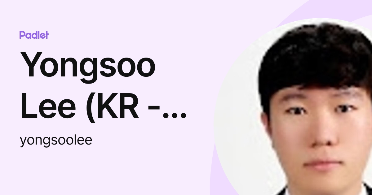 Yongsoo Lee (KR - ADVS) (yongsoolee) profile | Padlet