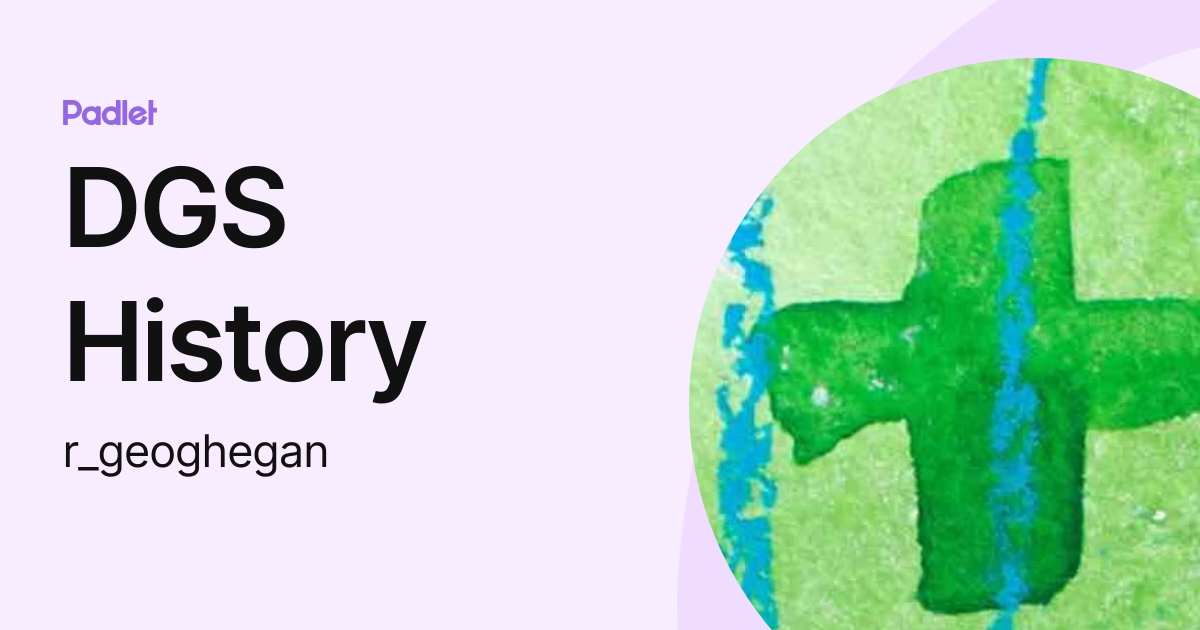 DGS History (r_geoghegan) profile | Padlet