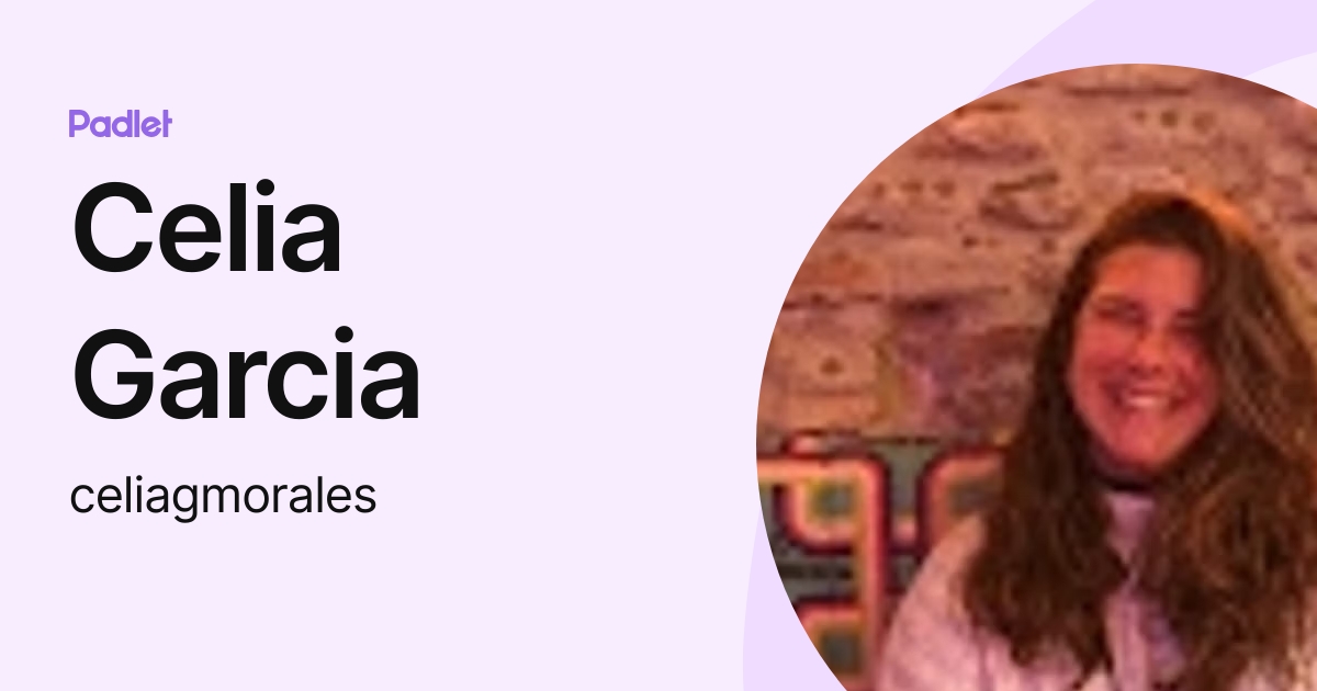 Celia Garcia (celiagmorales) profile | Padlet