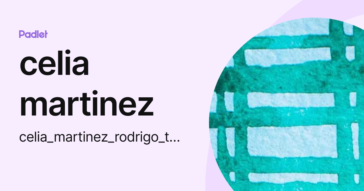 celia martinez (celia_martinez_rodrigo_tpz1) profile | Padlet