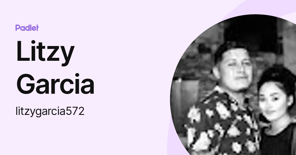 Litzy Garcia (litzygarcia572) profile | Padlet