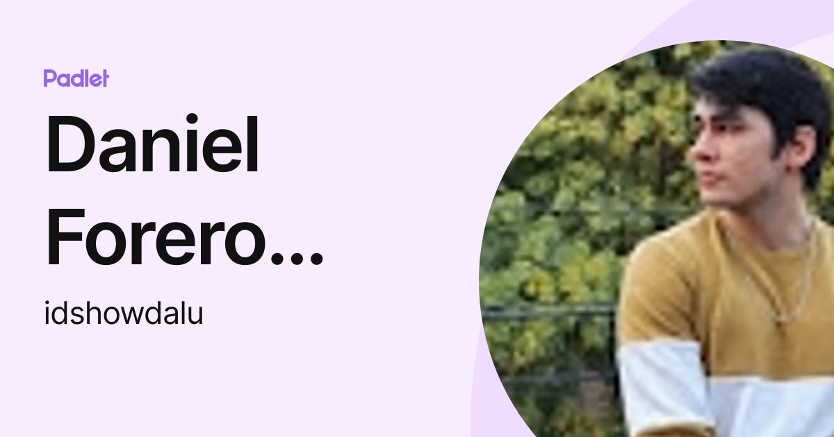Daniel Forero Avila (idshowdalu) profile | Padlet