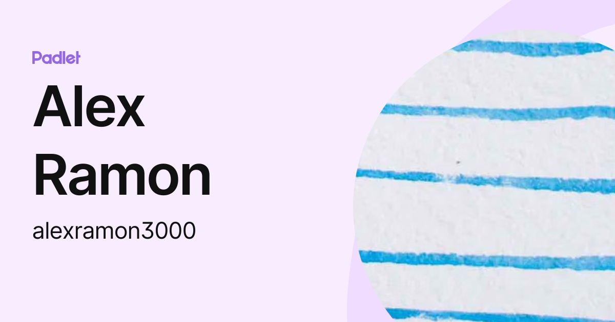 Alex Ramon (alexramon3000) profile | Padlet