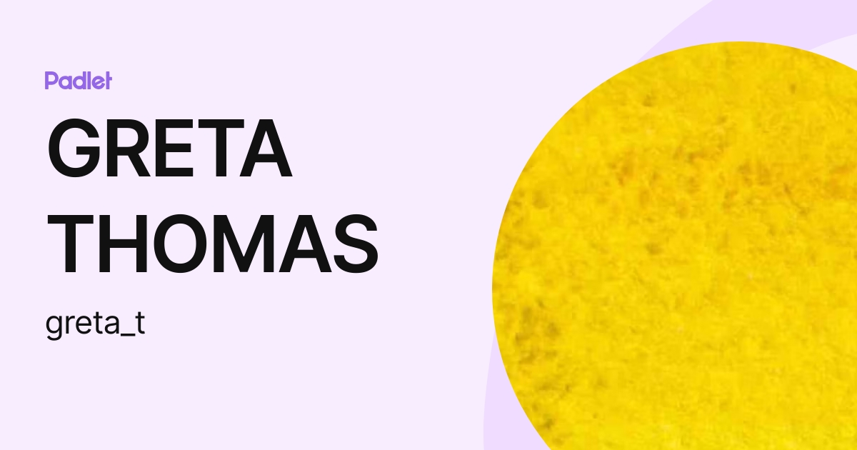 GRETA THOMAS (greta_t) profile | Padlet
