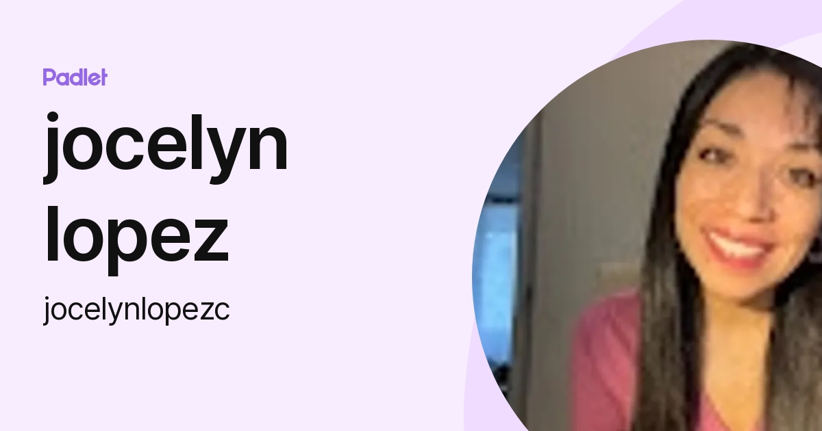 jocelyn lopez (jocelynlopezc) profile | Padlet