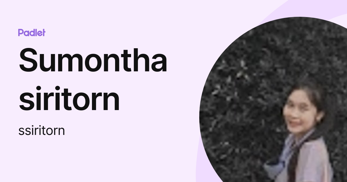Sumontha siritorn (ssiritorn) profile | Padlet