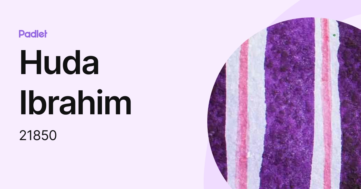 Huda Ibrahim (21850) profile | Padlet