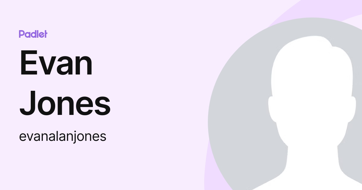 Evan Jones (evanalanjones) profile | Padlet