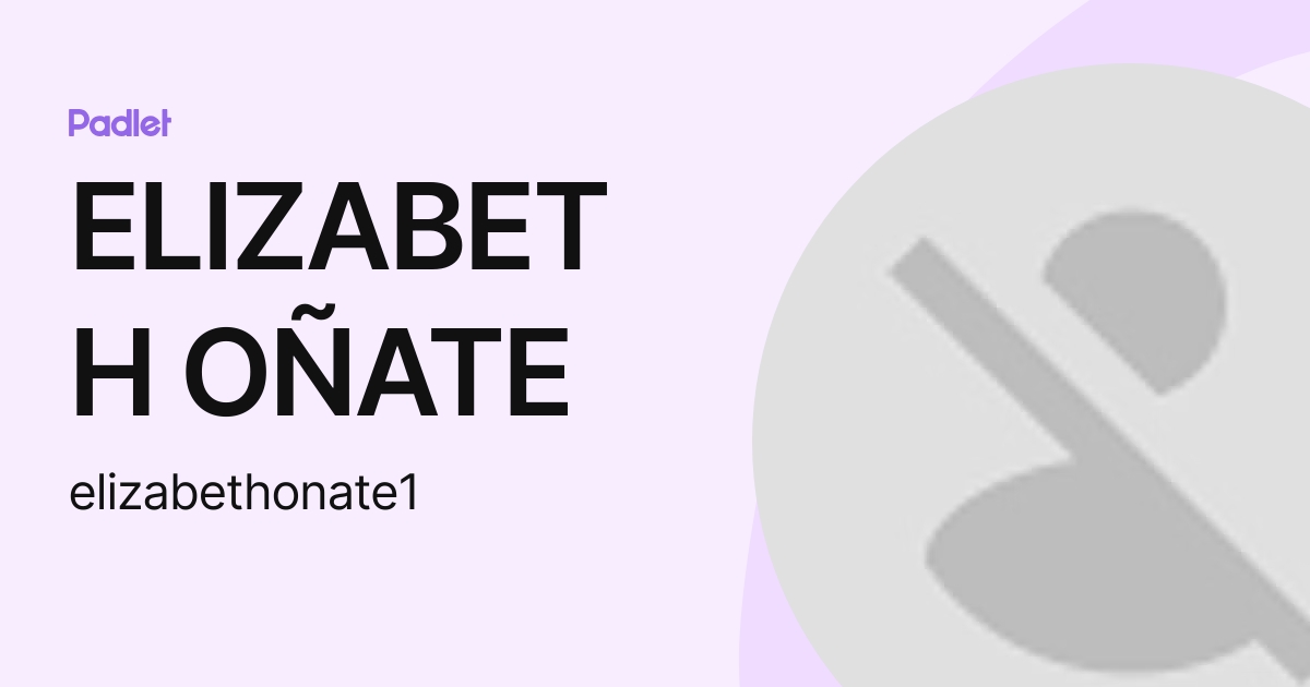 ELIZABETH OÑATE (elizabethonate1) profile | Padlet
