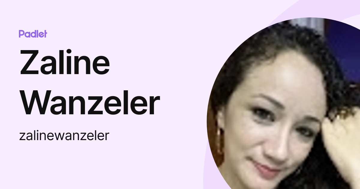Zaline Wanzeler (zalinewanzeler) profile | Padlet