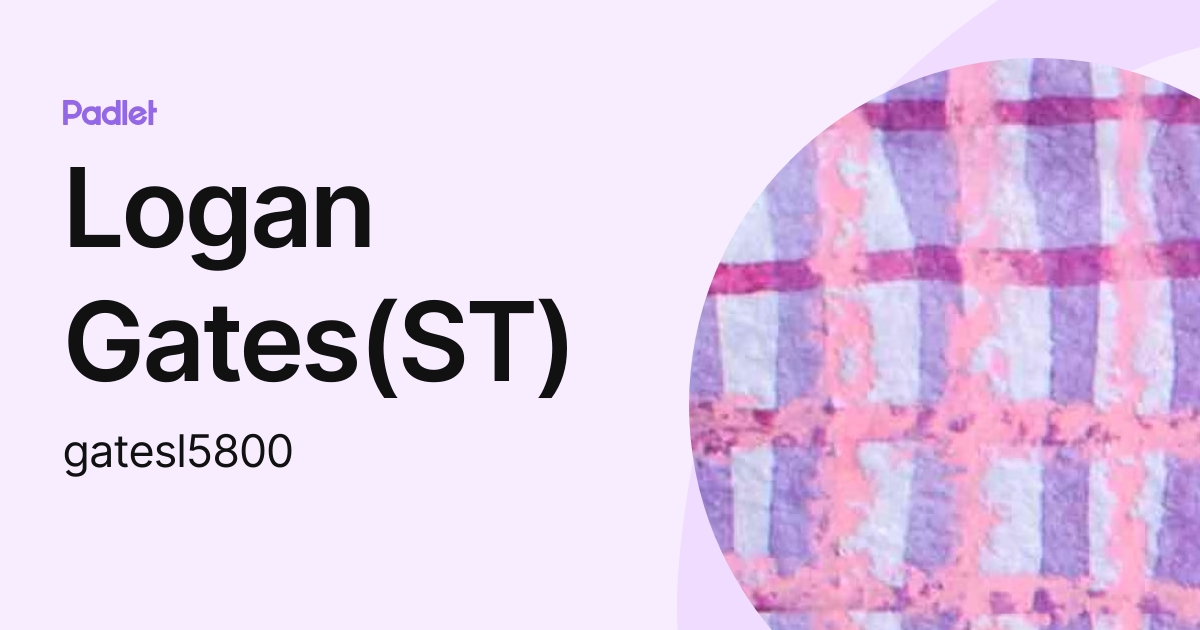 Logan Gates(ST) (gatesl5800) profile | Padlet