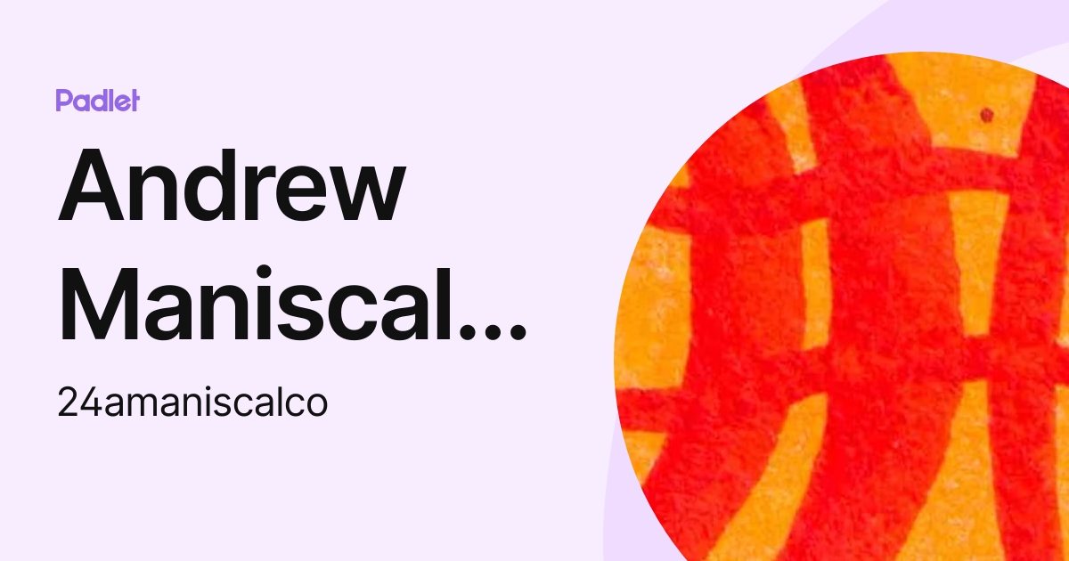 Andrew Maniscalco (24amaniscalco) profile | Padlet