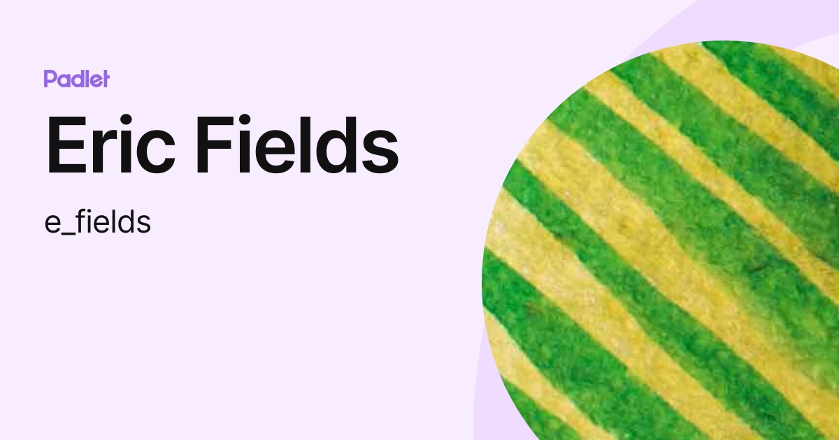 Eric Fields (e_fields) profile | Padlet