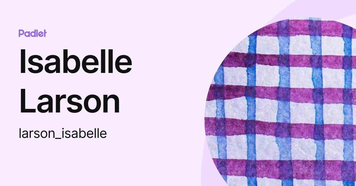 Isabelle Larson (larson_isabelle) profile | Padlet