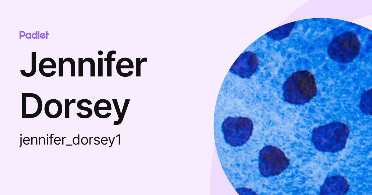 Jennifer Dorsey (jennifer_dorsey1) profile | Padlet