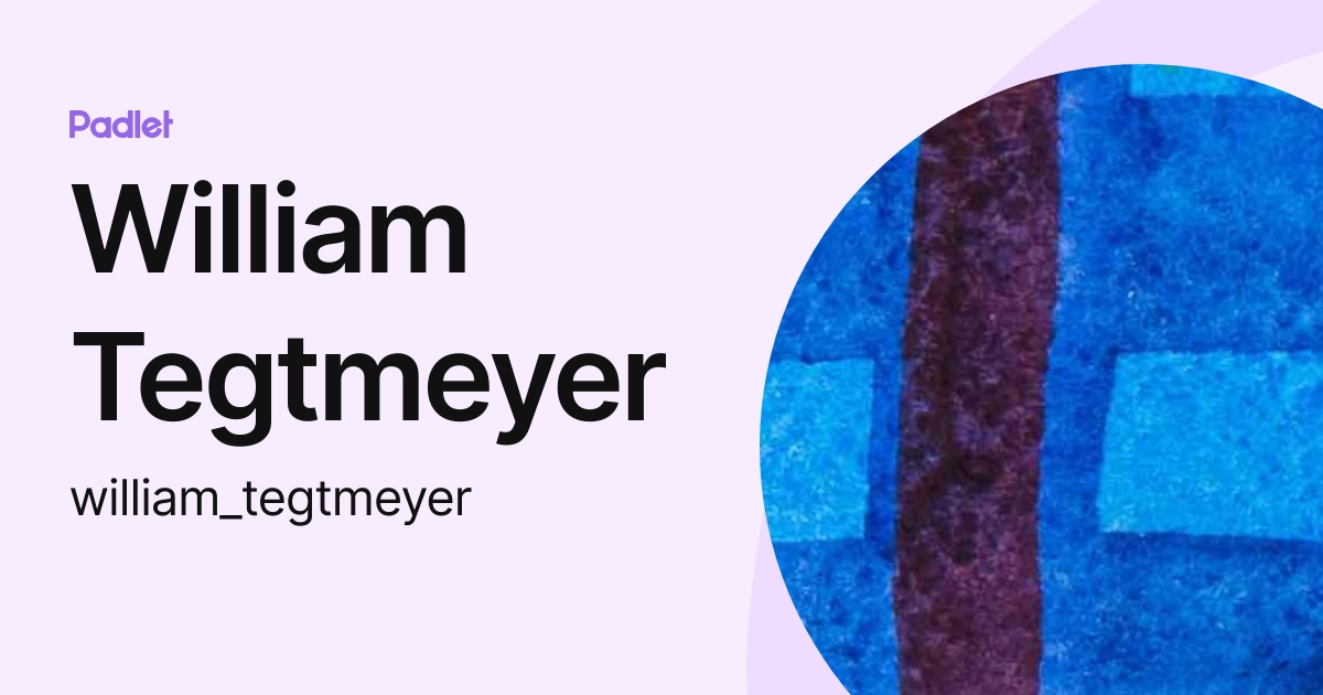 William Tegtmeyer (william_tegtmeyer) profile | Padlet