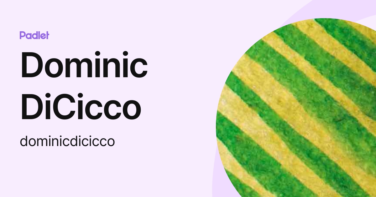 Dominic DiCicco (dominicdicicco) profile | Padlet