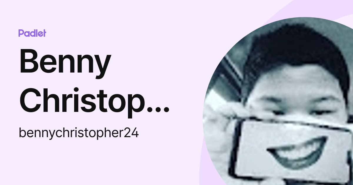 Benny Christopher Arthur (bennychristopher24) profile | Padlet