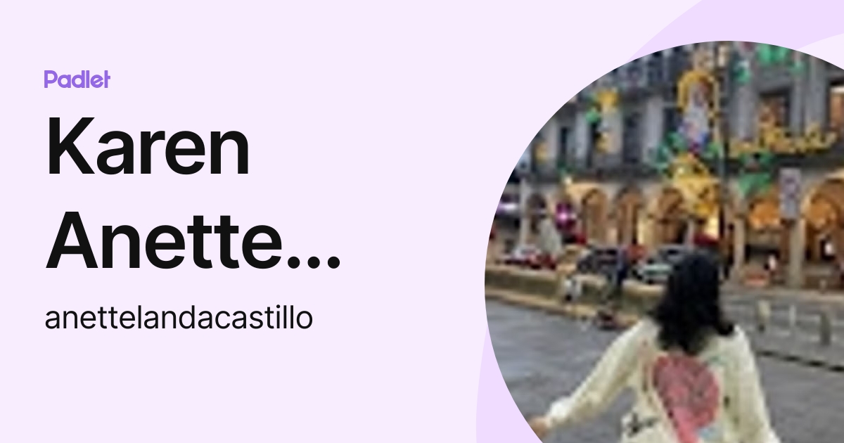 Karen Anette Landa Castillo (anettelandacastillo) profile | Padlet