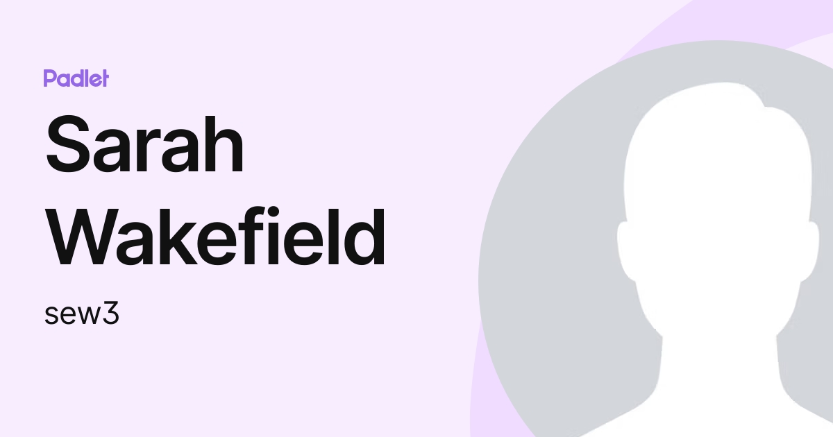 Sarah Wakefield (sew3) profile | Padlet