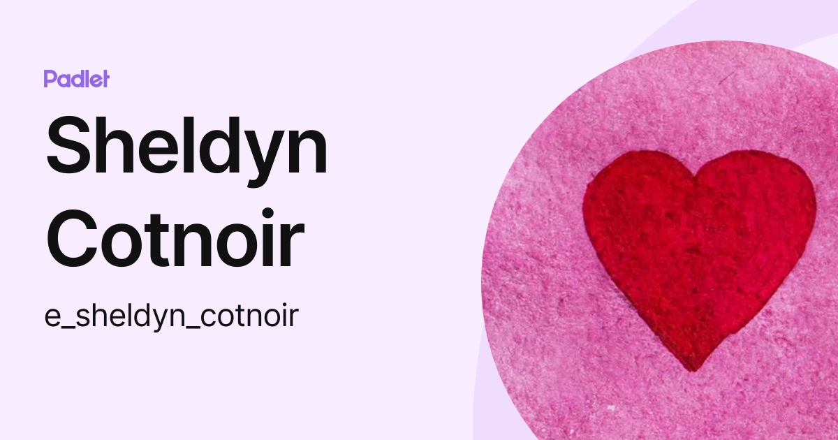 Sheldyn Cotnoir (e_sheldyn_cotnoir) profile | Padlet