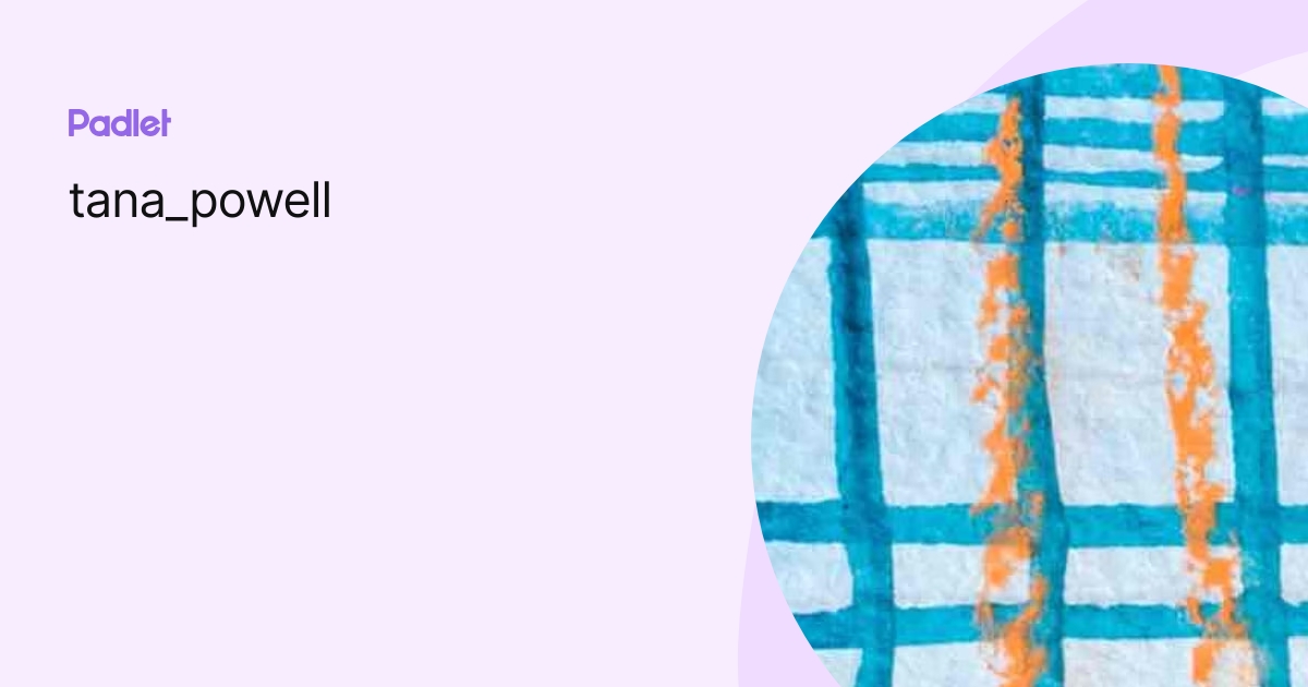 tana_powell profile | Padlet