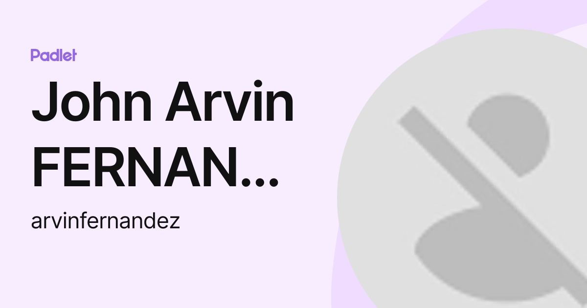 John Arvin FERNANDEZ (arvinfernandez) profile | Padlet