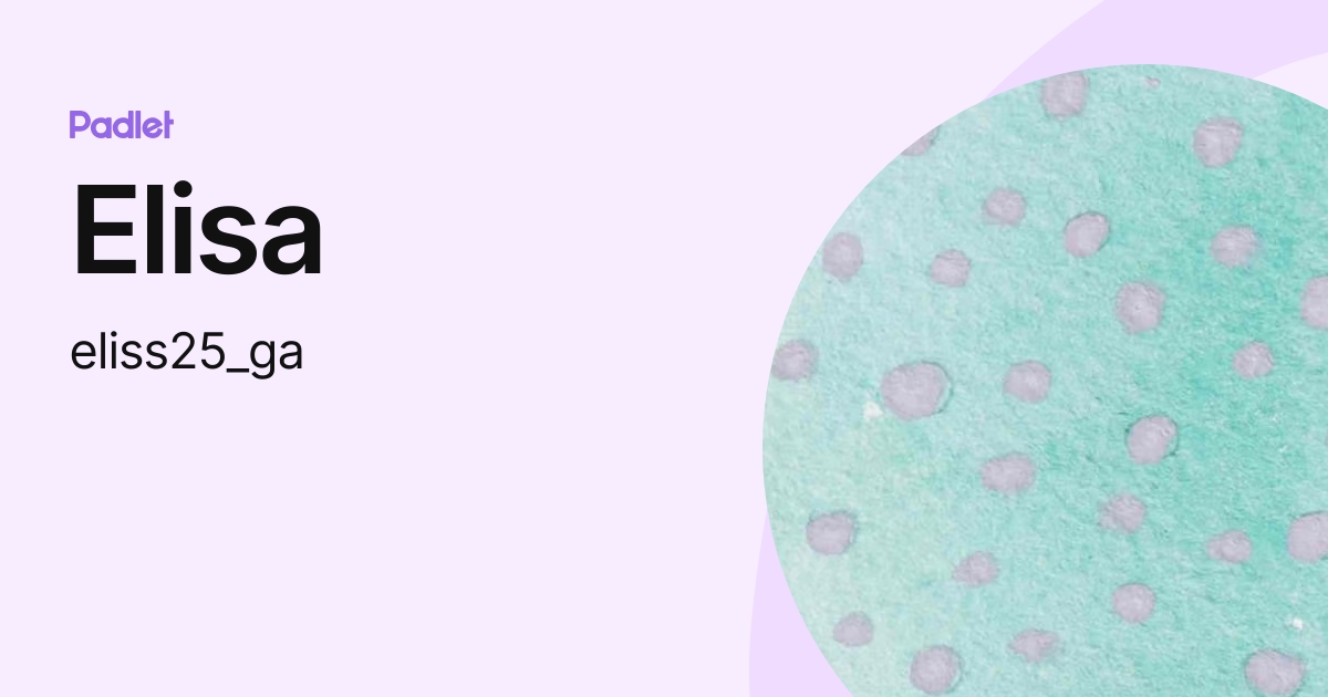 Elisa (eliss25_ga) profile | Padlet