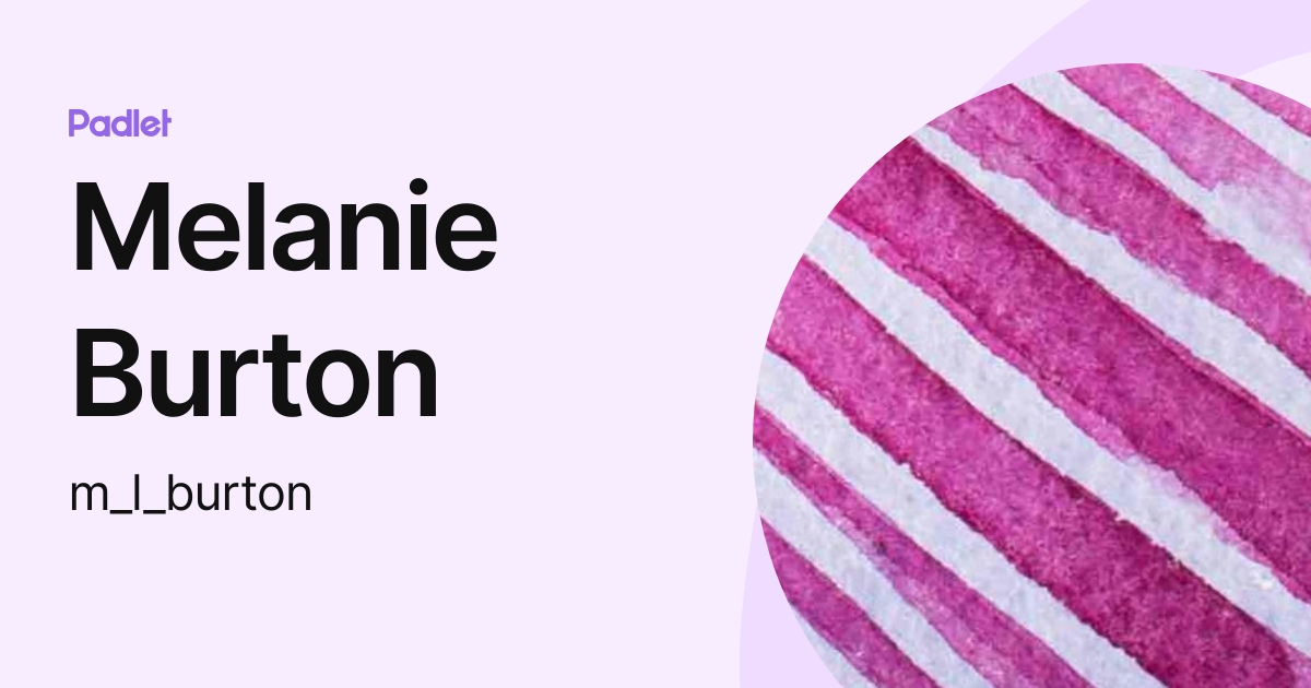 Melanie Burton (m_l_burton) profile | Padlet