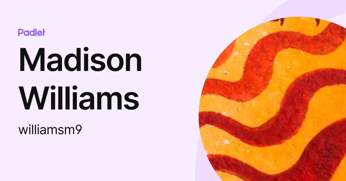 Madison Williams (williamsm9) profile | Padlet