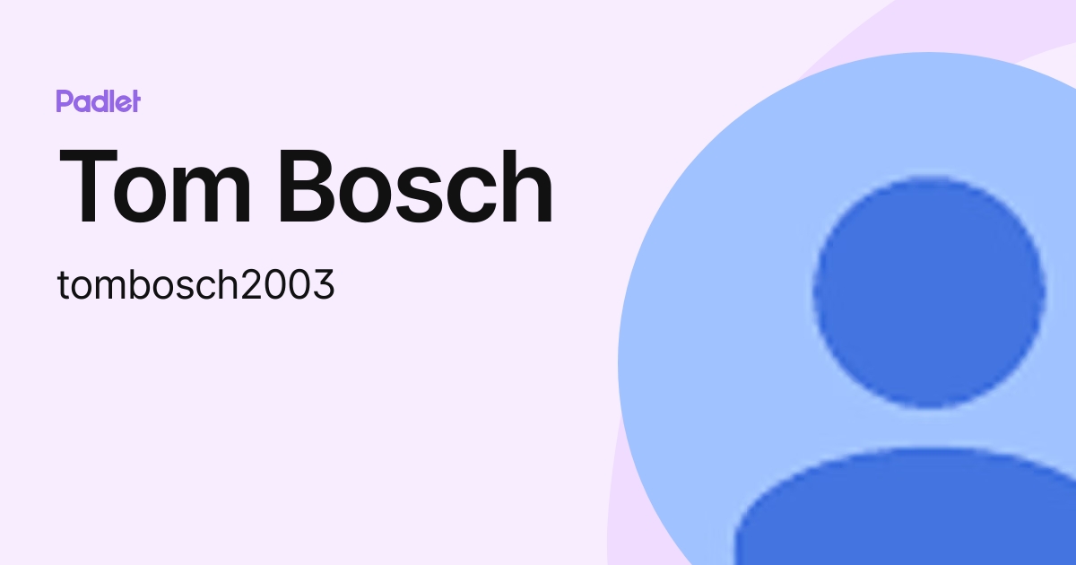 Tom Bosch (tombosch2003) profile | Padlet