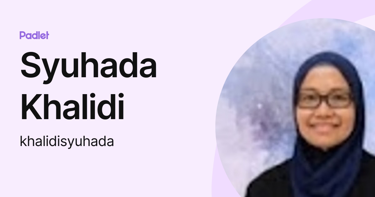 Syuhada Khalidi (khalidisyuhada) profile | Padlet